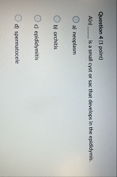 Solved Question 4 (1 ﻿point)A(n) ﻿is a small cyst or sac | Chegg.com