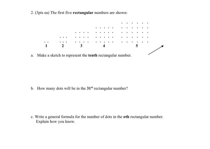 Solved 2. (3pts ea) The first five rectangular numbers are | Chegg.com