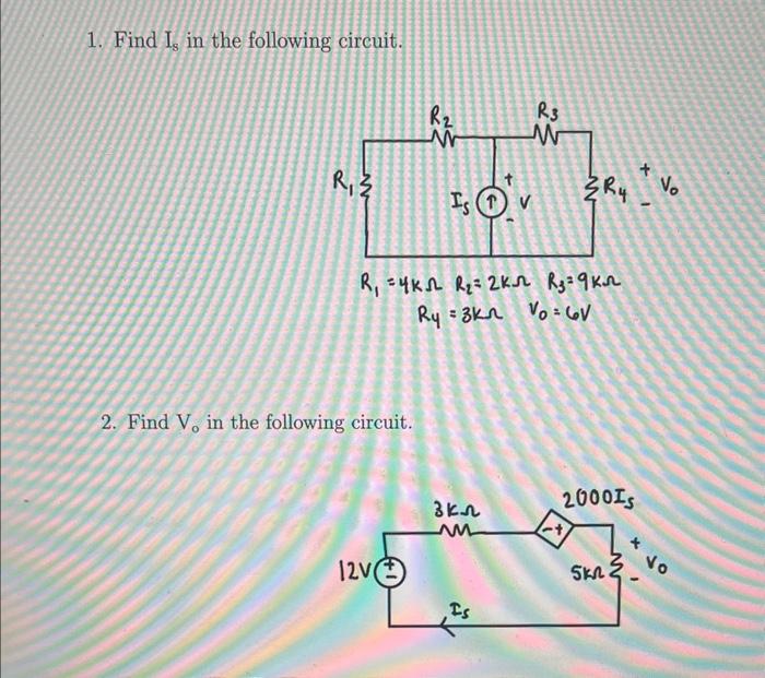 Solved 1. Find Is in the following circuit. 2. Find V0 in | Chegg.com