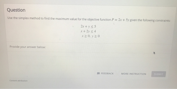 Solved Question Use the simplex method to find the maximum | Chegg.com