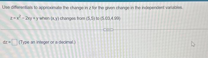 Solved Use differentials to approximate the change in z for | Chegg.com