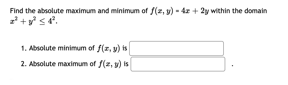Solved Find the absolute maximum and minimum of f(x,y)=4x+2y | Chegg.com