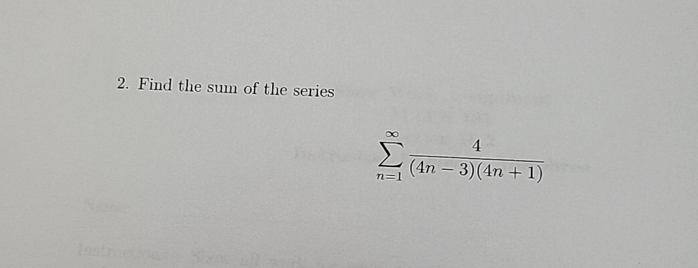 Solved Find the sum of the series∑n=1∞4(4n-3)(4n+1) | Chegg.com