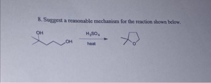 Solved 8. Suggest a reasonable mechanism for the reaction | Chegg.com Solved 8. Suggest a reasonable mechanism for the reaction | Chegg.com