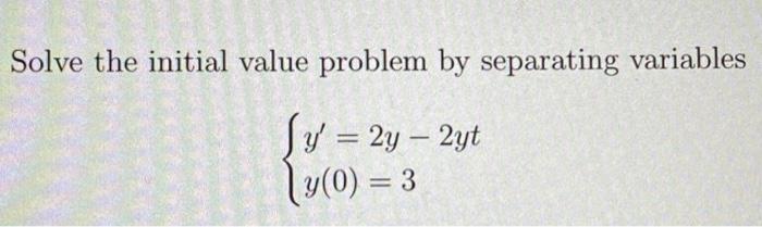 Solved Solve the initial value problem by separating | Chegg.com