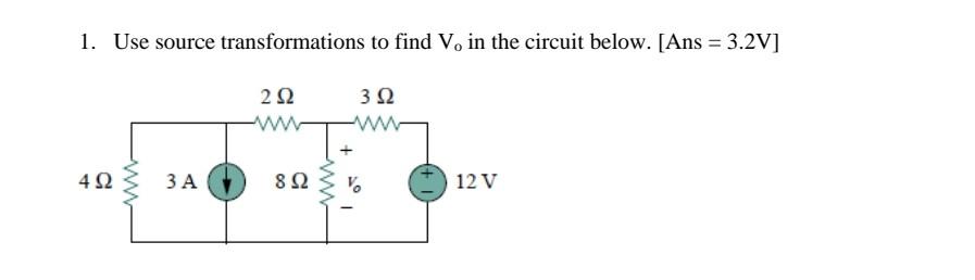 Solved 1. Use source transformations to find Vo in the | Chegg.com