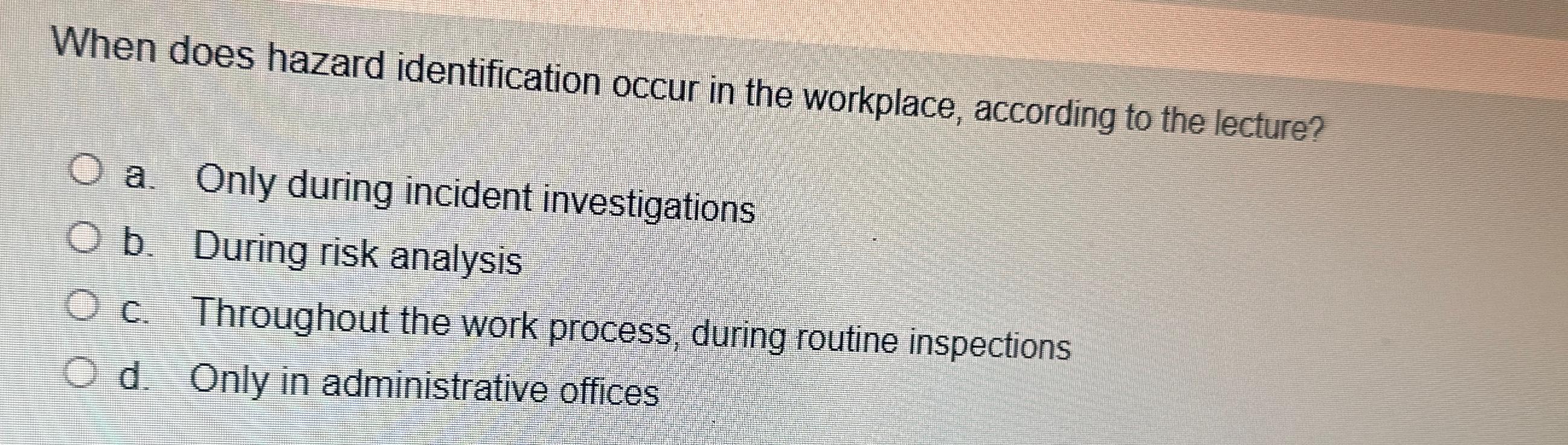 Solved When does hazard identification occur in the | Chegg.com