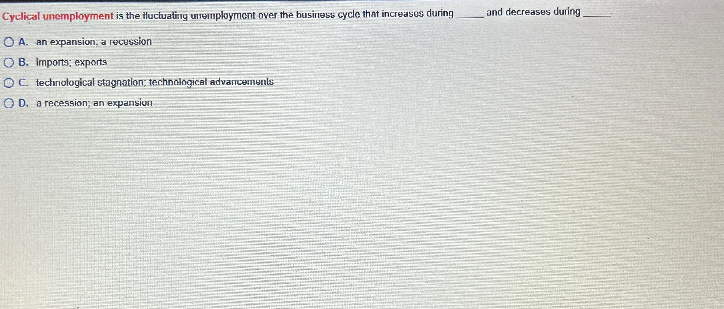 Solved Cyclical unemployment is the fluctuating unemployment | Chegg.com