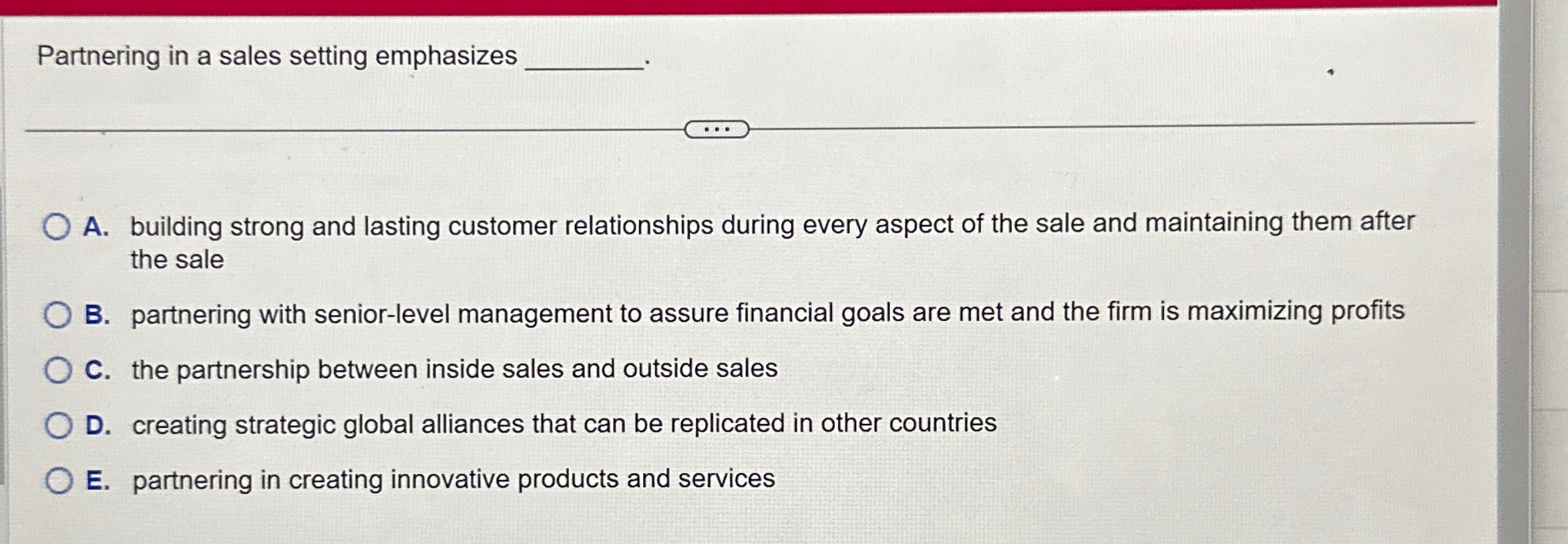 Solved Partnering in a sales setting emphasizes A. | Chegg.com