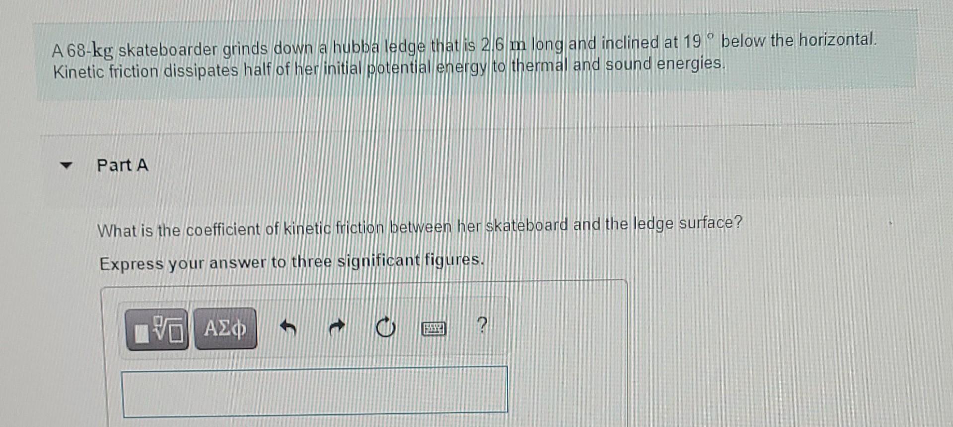 Solved 0 A 68-kg skateboarder grinds down a hubba ledge that | Chegg.com