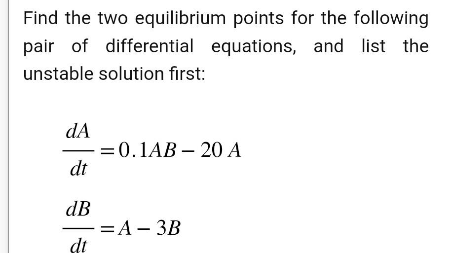 Solved Find the two equilibrium points for the following | Chegg.com