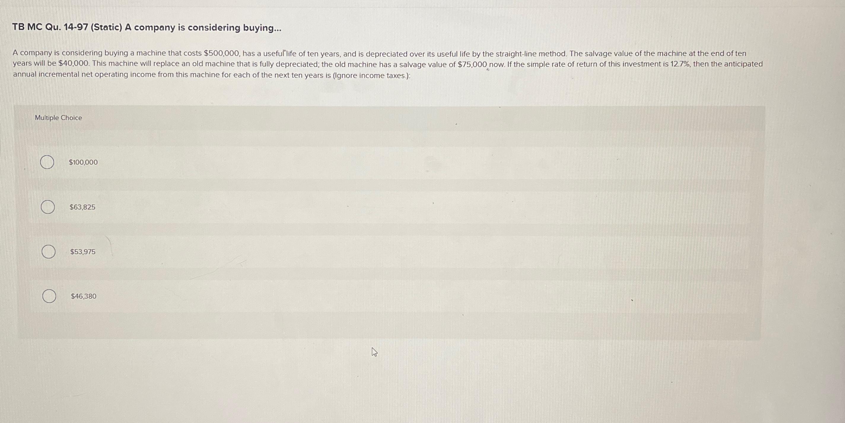 Solved TB MC Qu. 14-97 (Static) A company is considering | Chegg.com Solved TB MC Qu. 14-97 (Static) A company is considering | Chegg.com