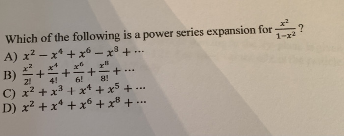 Solved Which of the following is a power series expansion | Chegg.com