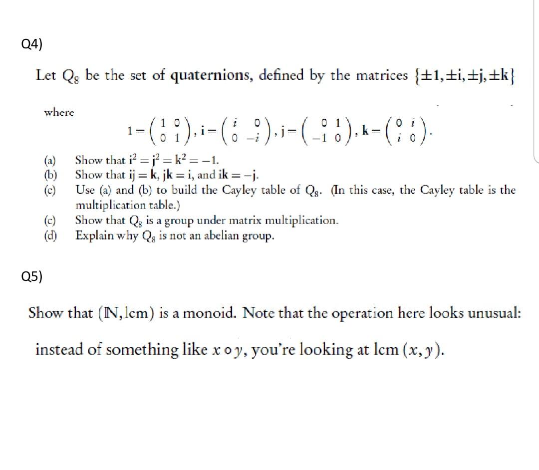 Solved Q4) Let Q be the set of quaternions, defined by the | Chegg.com