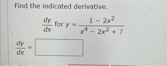 Solved Find the indicated derivative. dxdy for | Chegg.com