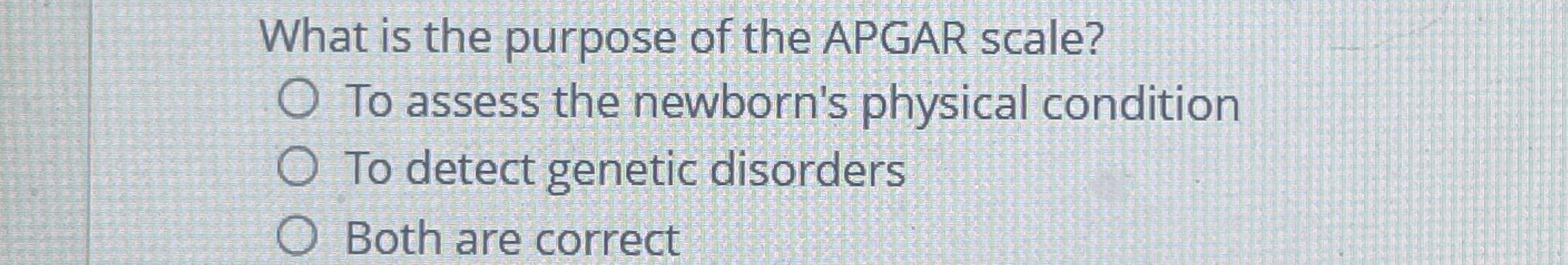Solved What is the purpose of the APGAR scale?To assess the | Chegg.com