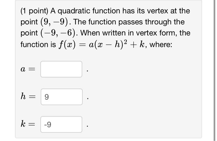 Solved (1 point) A quadratic function has its vertex at the | Chegg.com