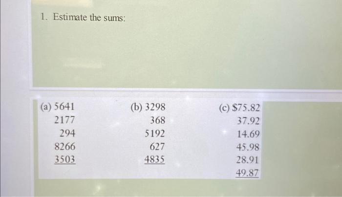 Solved 1. Estimate the sums: (a) 5641 2177 294 8266 3503 (b) | Chegg.com