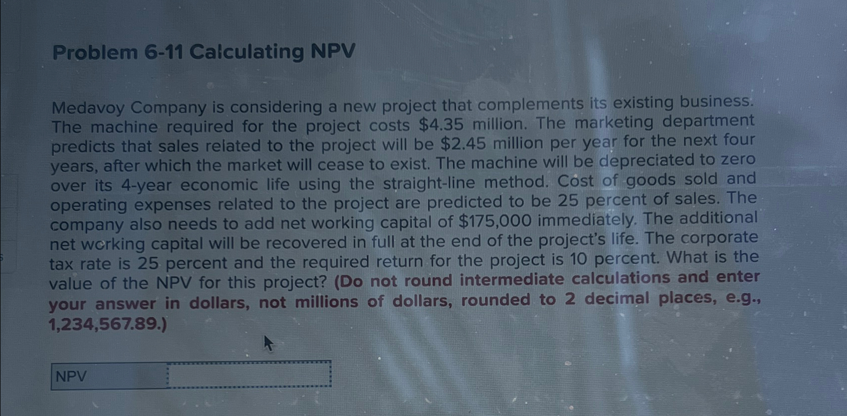 Solved Problem 6-11 ﻿Calculating NPVMedavoy Company is | Chegg.com