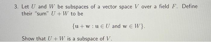 Solved 3. Let U and W be subspaces of a vector space V over | Chegg.com