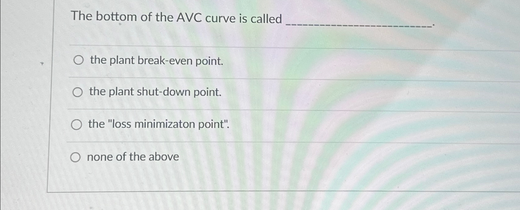Solved The bottom of the AVC curve is calledthe plant | Chegg.com