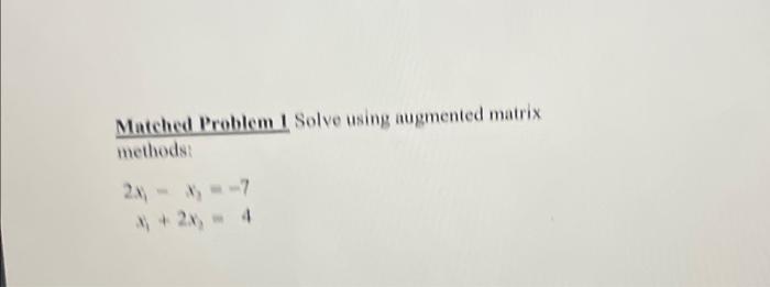 Solved Matched Problem I Solve using augmented matrix | Chegg.com