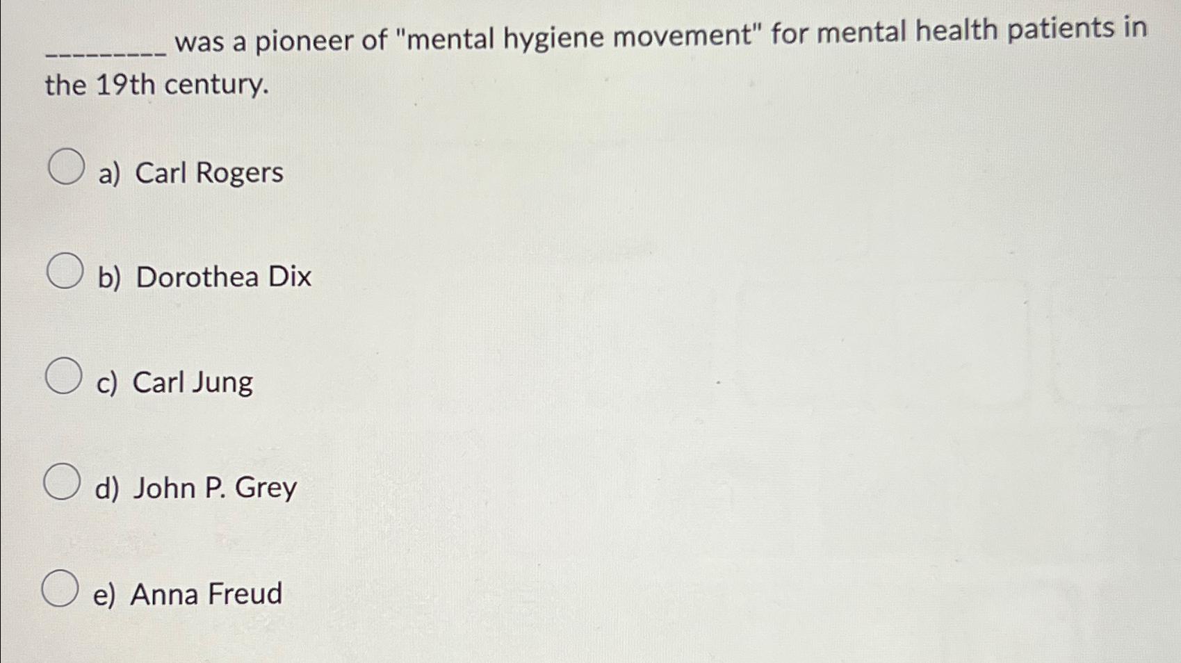 Solved was a pioneer of "mental hygiene movement" for mental | Chegg.com