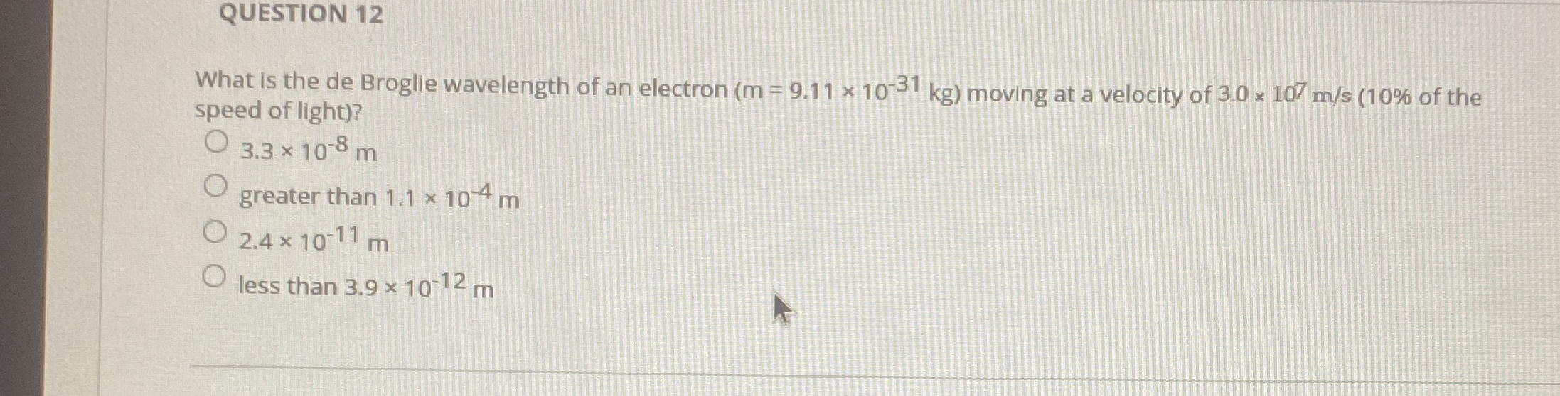 Solved QUESTION 12What is the de Broglie wavelength of an | Chegg.com