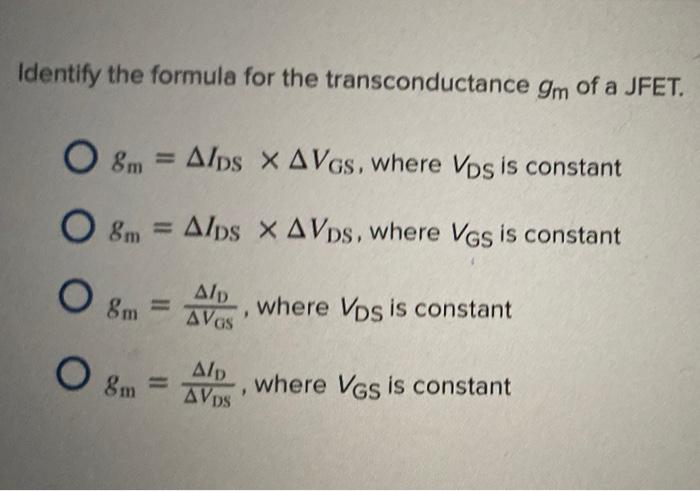 Solved Identify the formula for the transconductance 9m of a | Chegg.com