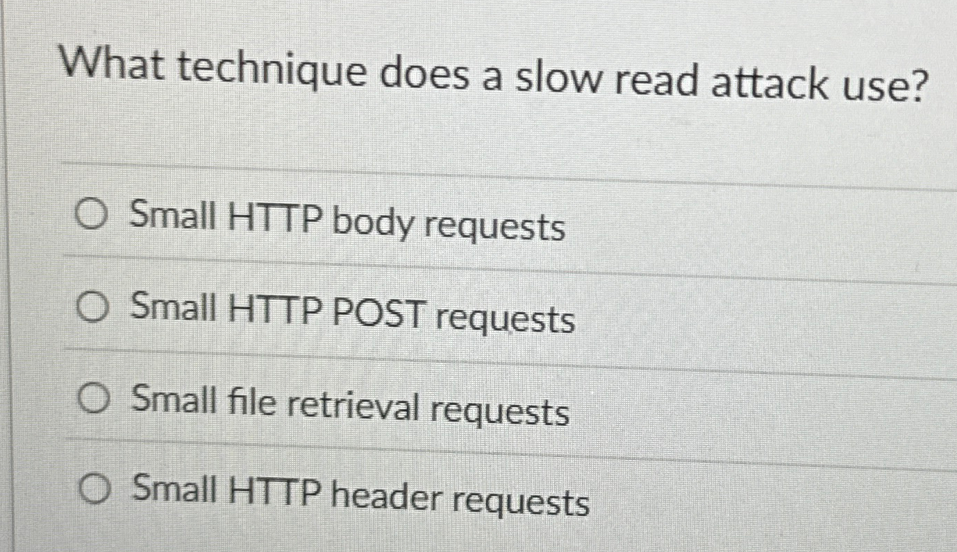 Solved What technique does a slow read attack use?Small HTTP | Chegg.com
