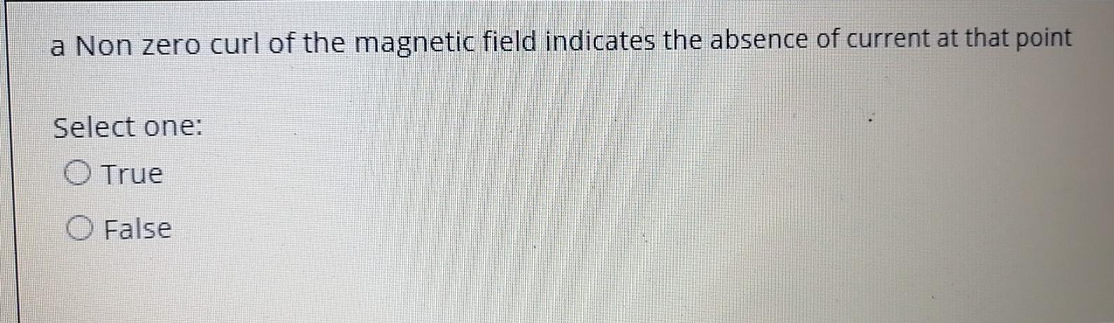 Solved a Non zero curl of the magnetic field indicates the | Chegg.com