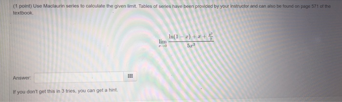 Solved (1 point) Use Maclaurin series to calculate the given | Chegg.com