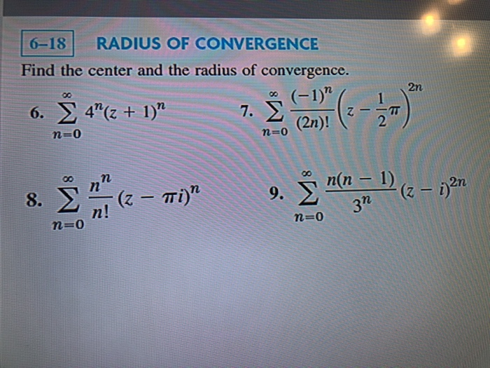 Solved 6-18 RADIUS OF CONVERGENCE Find the center and the | Chegg.com