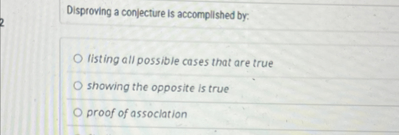 Solved Disproving a conjecture is accomplished by:listing | Chegg.com