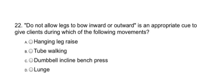 Solved 22. "Do not allow legs to bow inward or outward" is | Chegg.com