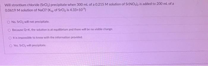 Solved Will strontium chloride (SrCl2) precipitate when 300 | Chegg.com