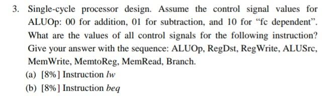 Solved 3. Single-cycle processor design. Assume the control | Chegg.com