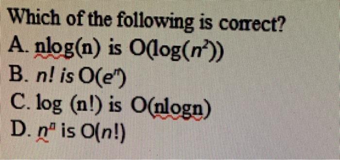 Solved Which of the following is correct? A. nlog(n) is | Chegg.com