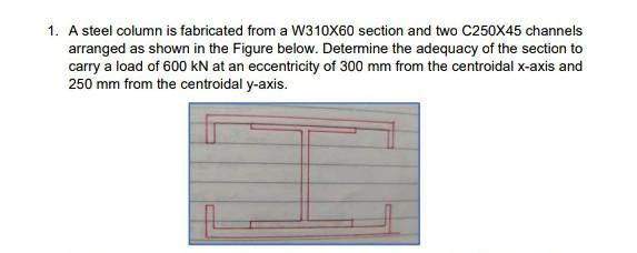 Solved 1. A steel column is fabricated from a W310X60 | Chegg.com