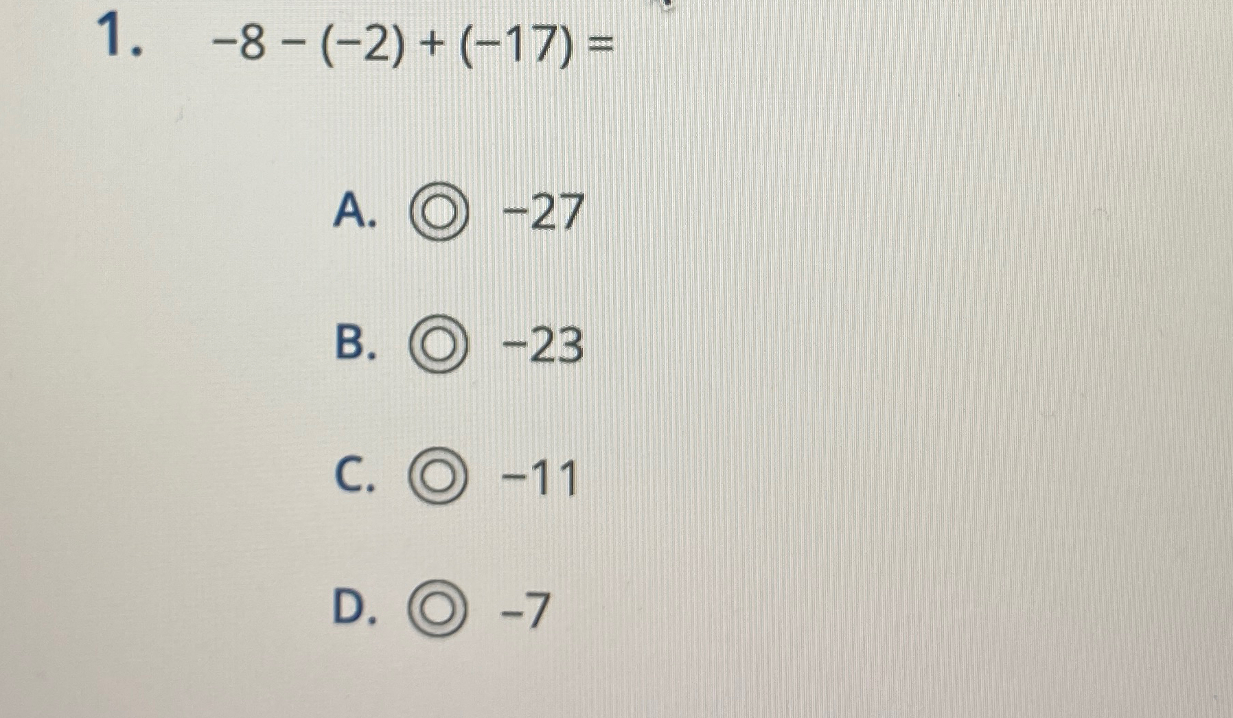 Solved -8-(-2)+(-17)=A. ( ) -27B. -23c. -11D. (0) -7 | Chegg.com