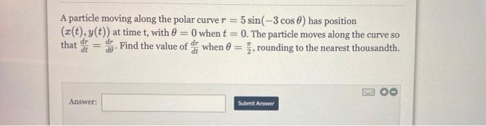 Solved A particle moving along the polar curve r = 5 sin(-3 | Chegg.com