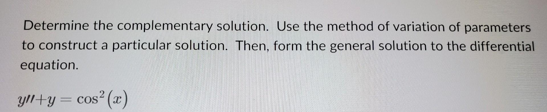 Solved Determine The Complementary Solution Use The Method 2350