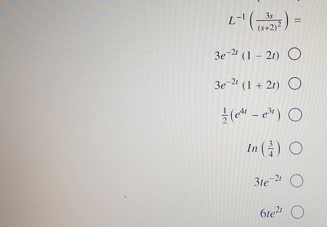 Solved 3s 6-1 3e-21 (1 – 2t) О 3e-21 (1 + 2) О 5 (e" – е*) О | Chegg.com