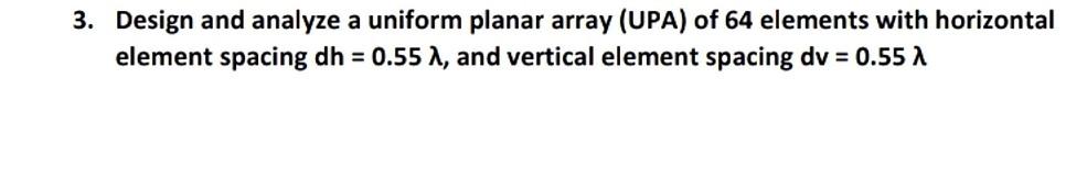 Solved 3. Design and analyze a uniform planar array (UPA) of | Chegg.com