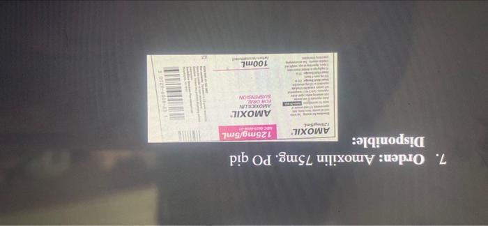 Solved 5. Orden: Loracarbef 0.5g. PO q12hrs por 7 días. | Chegg.com