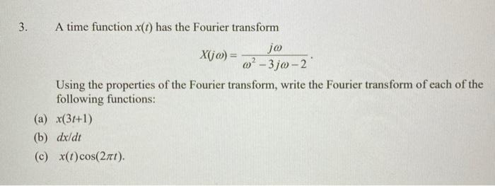 Solved 3. A time function X(t) has the Fourier transform jo | Chegg.com