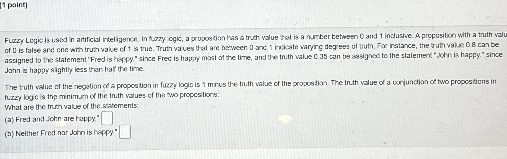 Solved (1 ﻿point)Fuzzy Logic is used in artificial | Chegg.com