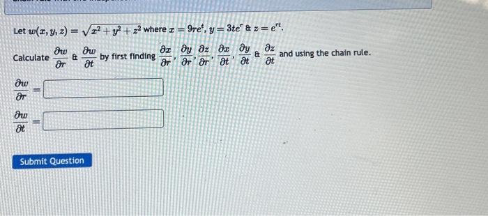 Solved Let w(x,y,z)=x2+y2+z2 where x=9ret,y=3teτ \& z=ert | Chegg.com