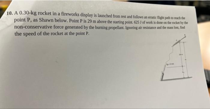 Solved 10. A 0.30-kg rocket in a fireworks display is | Chegg.com