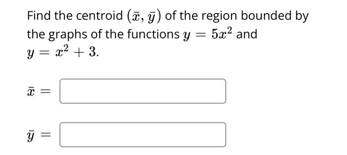 Solved Find the centroid \\( (\\bar{x}, \\bar{y}) \\) of the | Chegg.com